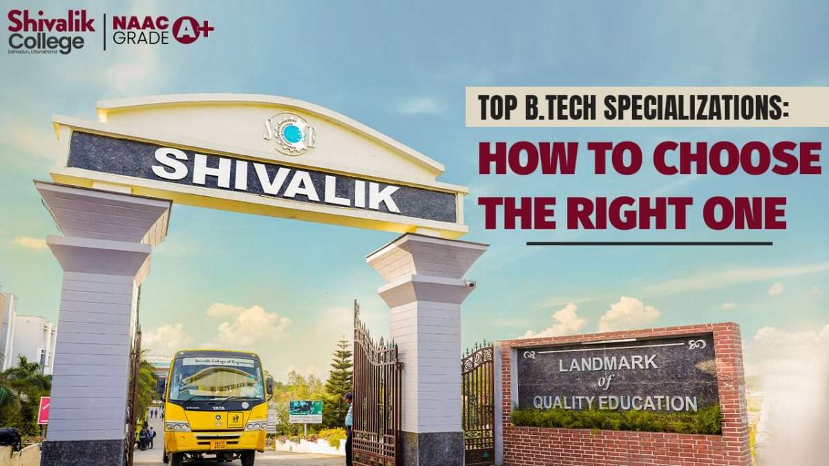 Top B. Tech Specializations: How to Choose the Right One? - Best Engineering College in Dehradun ...